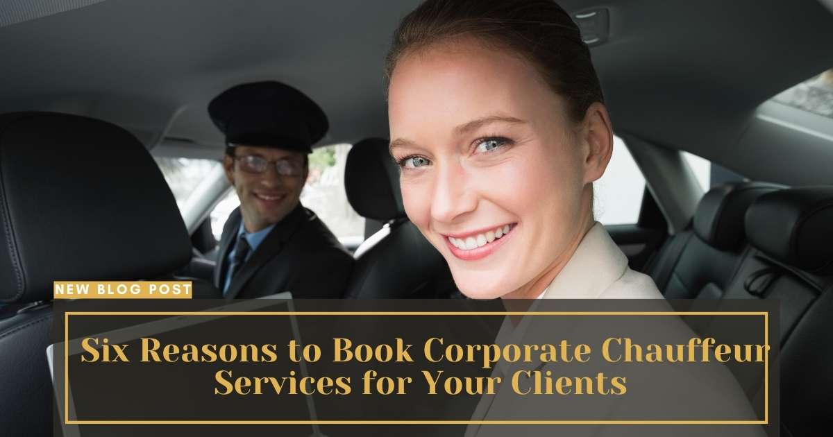 Why Hire Corporate Chauffeur Services for Your Clients